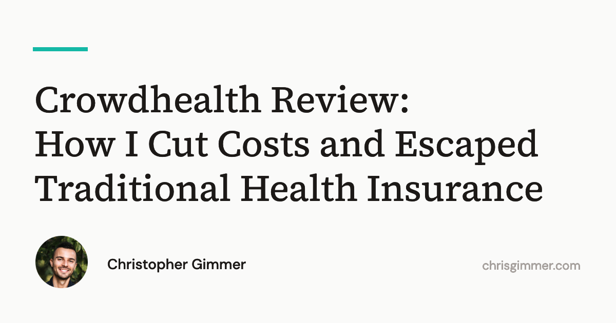 My CrowdHealth Review: How I Cut Costs and Escaped Traditional Health ...